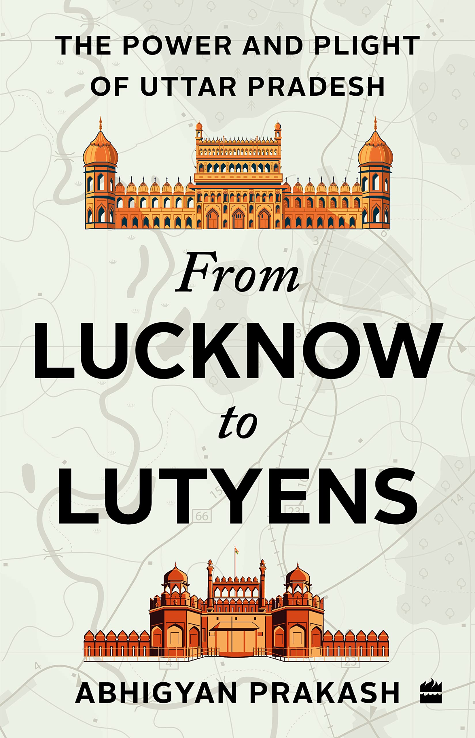 Buy From Lucknow to Lutyens: The Power and Plight of Uttar Pradesh ...
